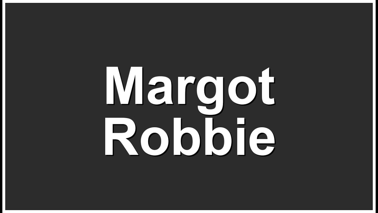 Margot Robbie Pronunciation | Margot Robbie Meaning | How to Pronounce ...