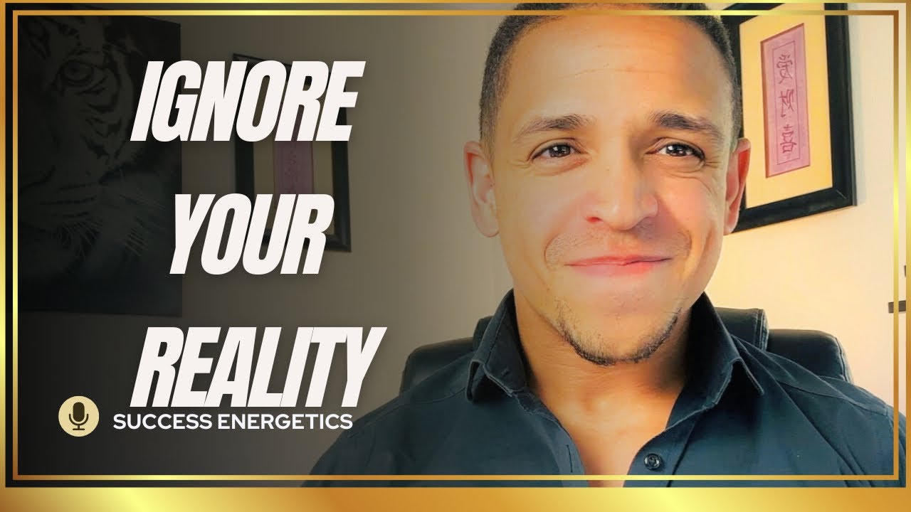 Ignore Your Reality To Manifest Your Desired Reality - The Only Way To ...