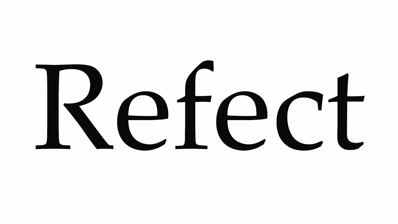 How to Pronounce Refect - YouTube