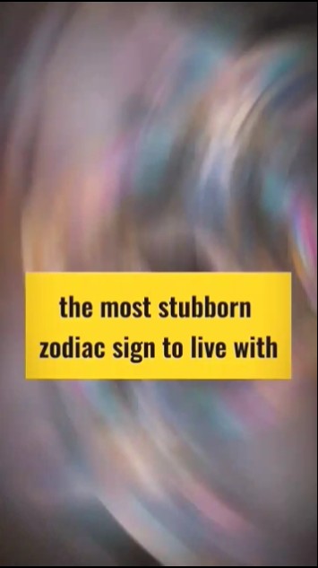 The Most Stubborn Zodiac Signs To Live With #astrology #horoscope # ...