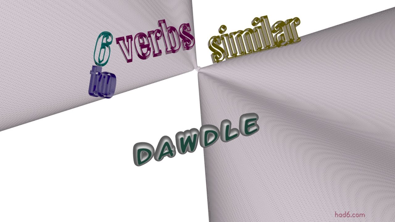 dawdle - 7 verbs which are synonym to dawdle (sentence examples) - YouTube
