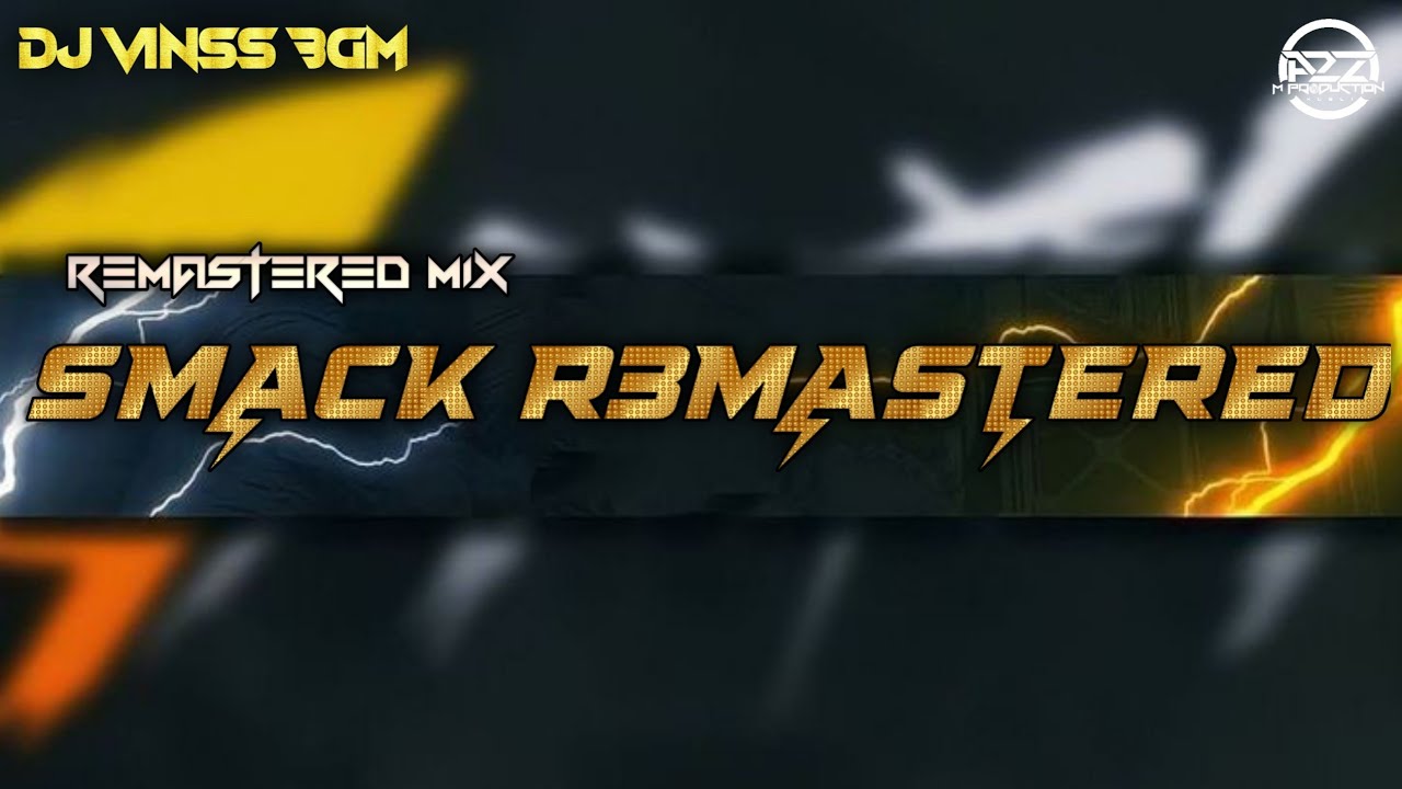 🔊💯🚀 {EDM REMASTER MIX} SMACK R3MASTERED EDM MIX x DJ VINSS BGM x A2Z M ...