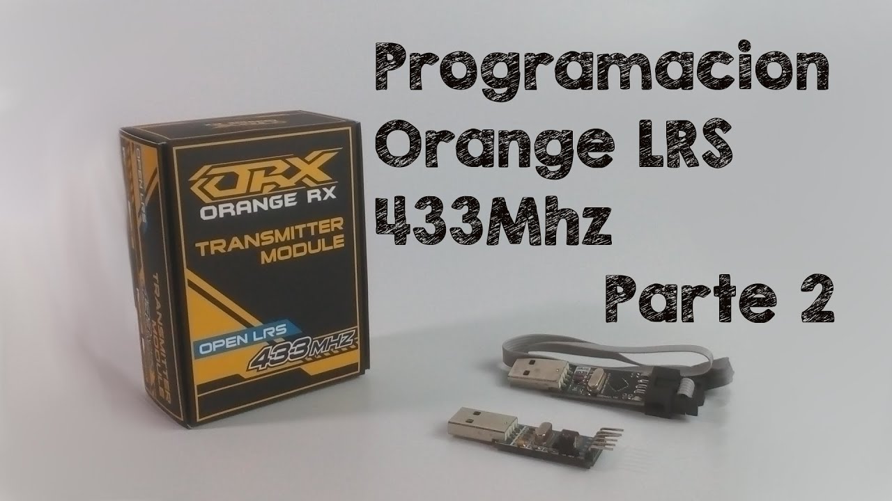 Programación Orange LRS openLRSng - Configuracion TX 2/3 - YouTube