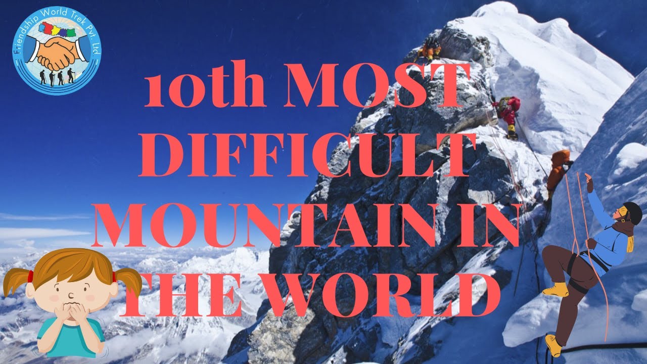 Most 10 Difficult Mountains in the World | Mountaineering in Nepal ...