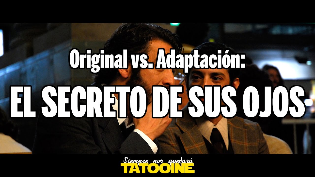 ORIGINAL VS. ADAPTACIÓN: EL SECRETO DE SUS OJOS / SECRET IN THEIR EYES ...