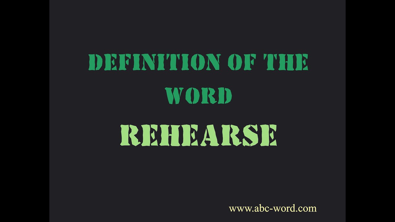 Definition of the word "Rehearse" - YouTube