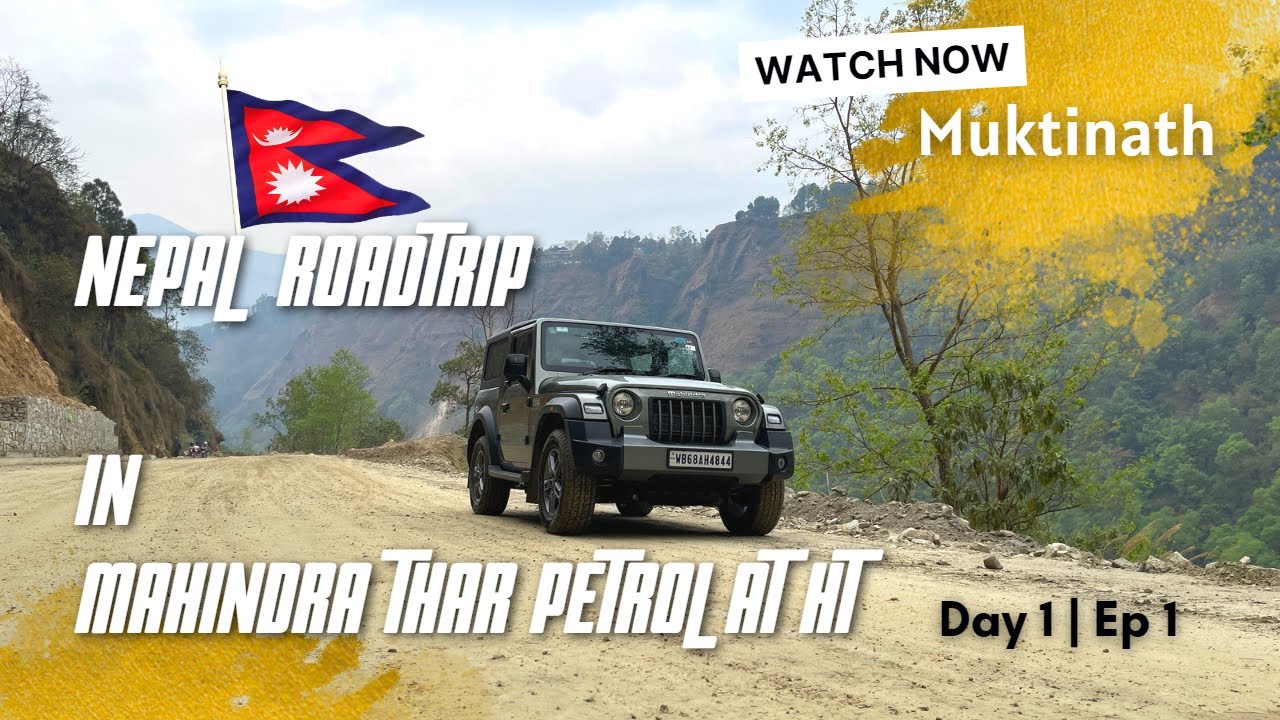 International RoadTrip In Mahindra THAR | Muktinath, NEPAL | Starting ...