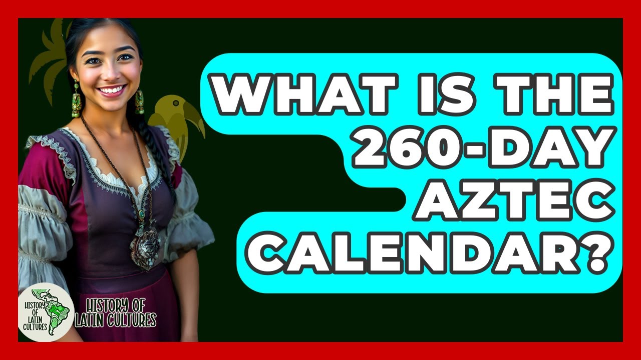 What Is The 260-day Aztec Calendar? - History Of Latin Cultures - YouTube