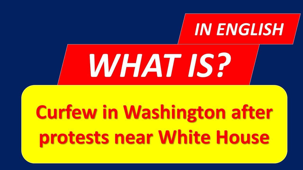 Curfew in Washington after protest erupt outside white house - YouTube