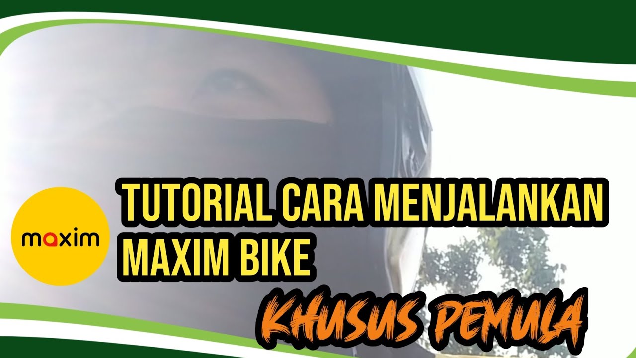 TUTORIAL MENJALANKAN MAXIM BIKE UNTUK PEMULA #maxim #indriver #ojol # ...