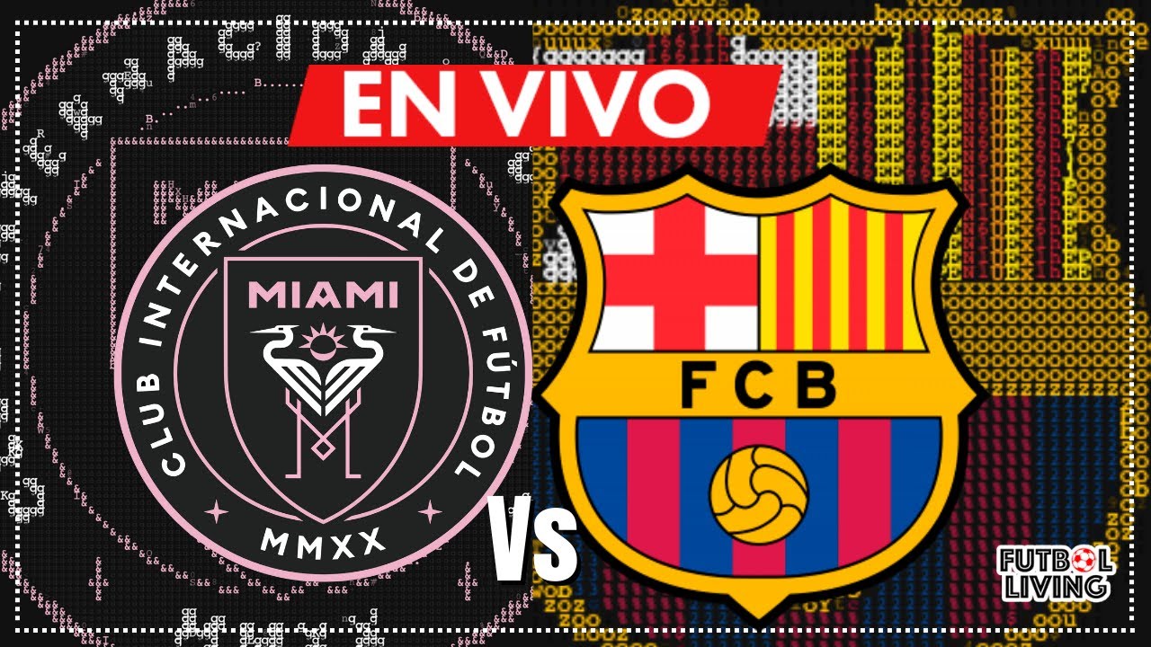 🔥 INTER MIAMI vs FC BARCELONA 🔴AMISTOSO 🔥 EN VIVO 🔥 2022 - YouTube
