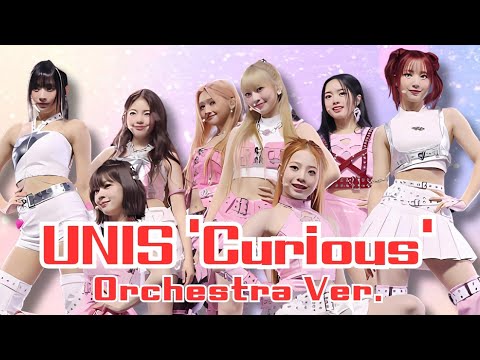 UNIS - 'Curious' K-pop Orchestral Version!! Hollywood & Disney flavored ...