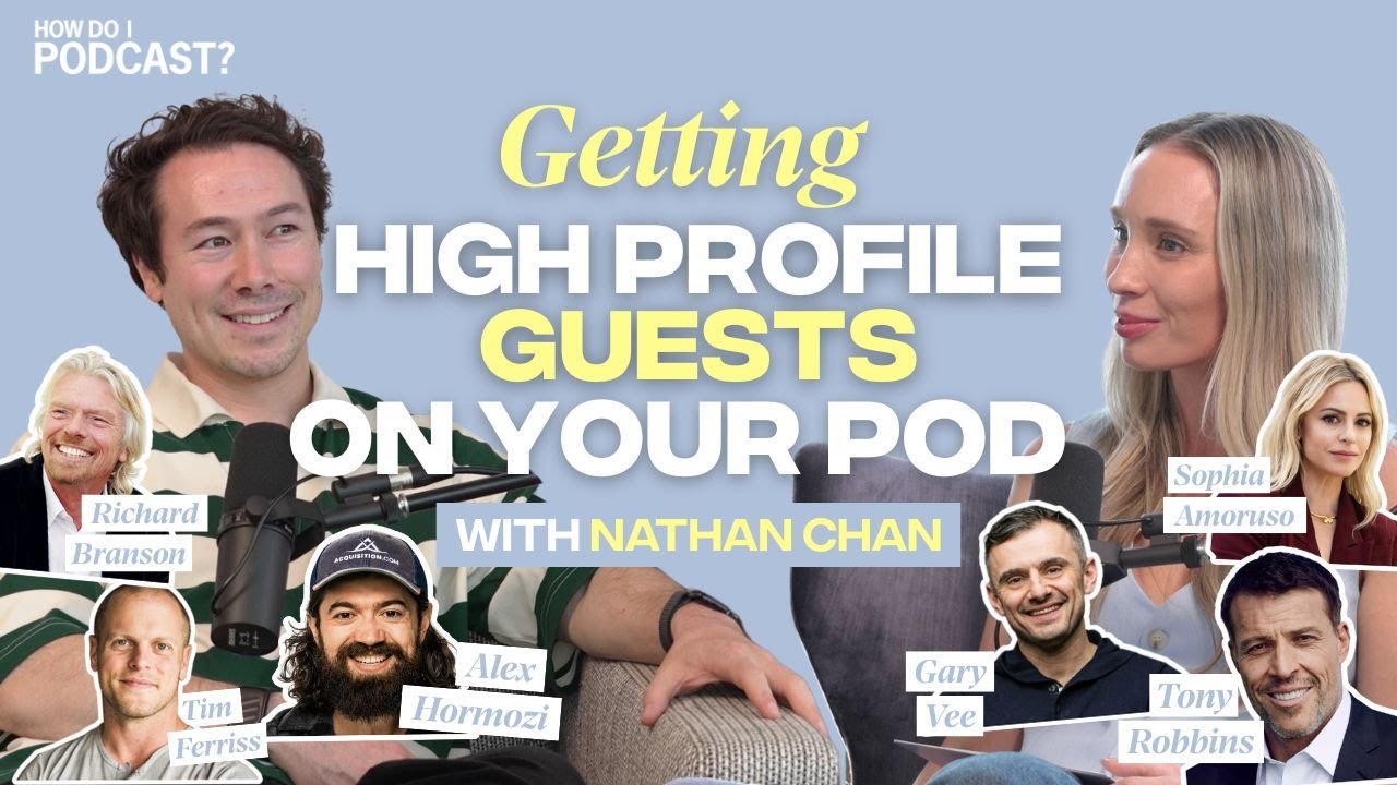 How to Land Top Guests Including Richard Branson, Alex Hormozi & Gary ...