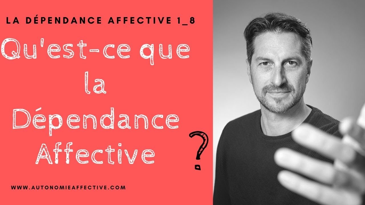 Quest Ce Que La Dépendance Affective Youtube
