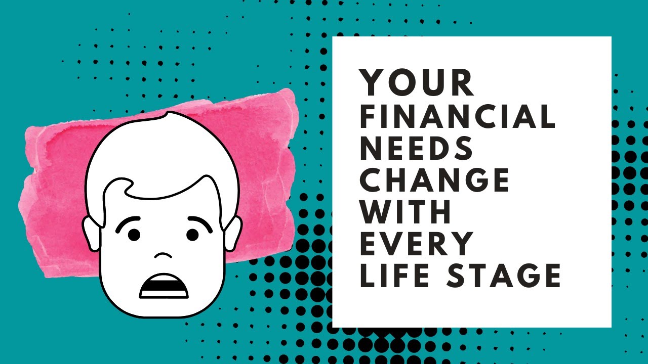 Your Financial needs change at every life stage - YouTube