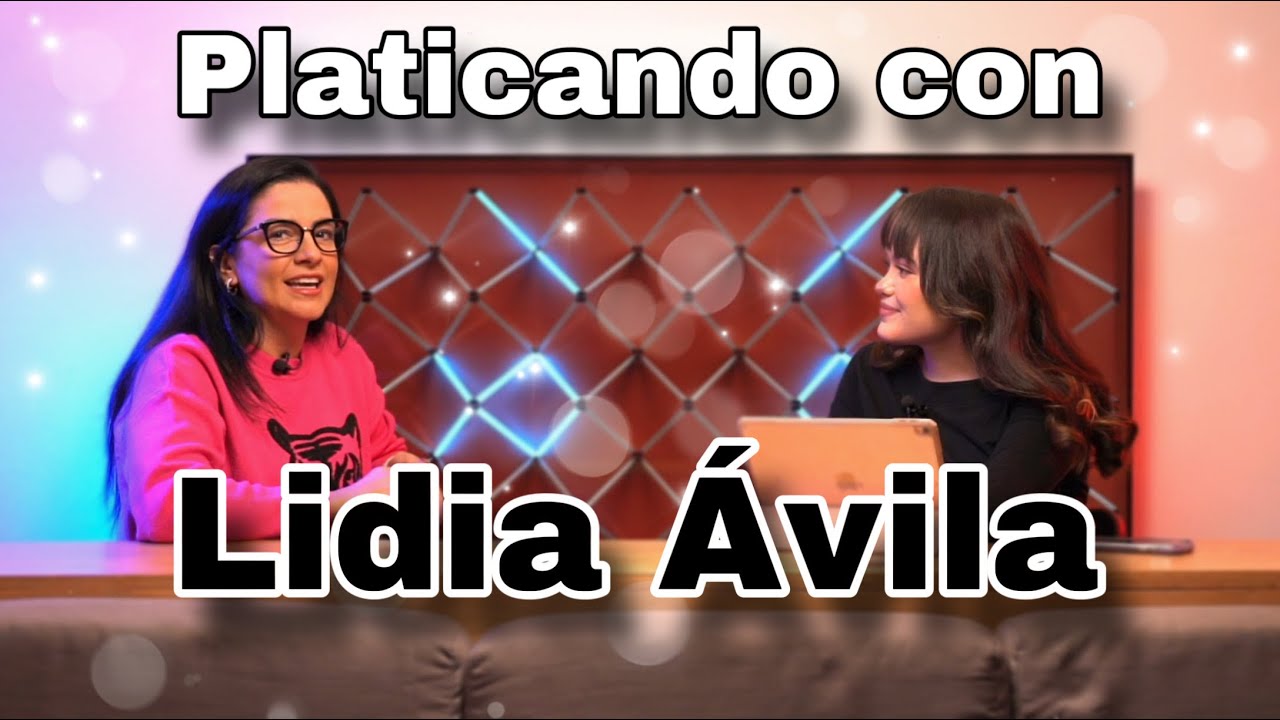 Platicando con Lidia Ávila (Cantante y Actriz *Integrante de OV7 ...