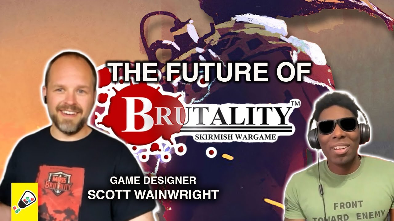 Let's talk Wargaming with Scott Wainwright Designer of Brutality ...