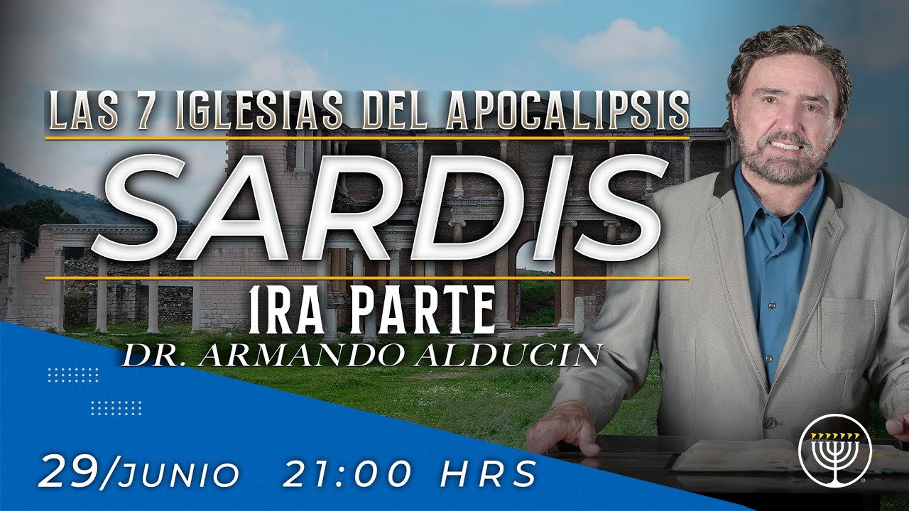 Sardis - Parte 1 | Las 7 Iglesias del Apocalipsis | Dr. Armando Alducin ...