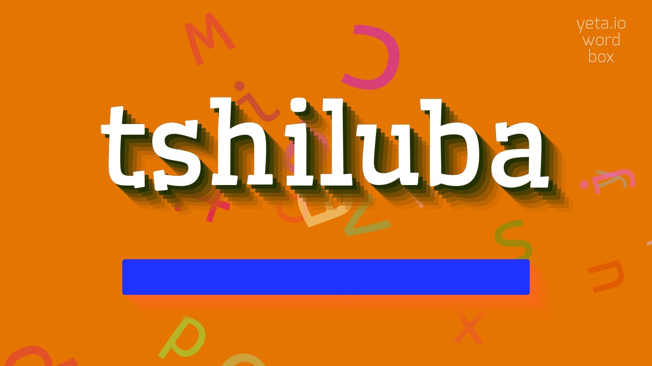 How to say "tshiluba"! (High Quality Voices) - YouTube