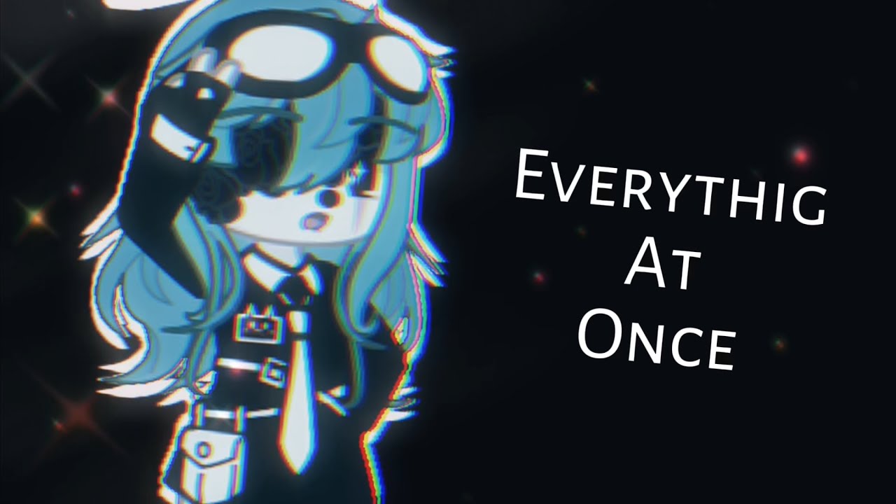 Everything At Once meme •ALL THINGS VERSION• Ft. My OCs - YouTube