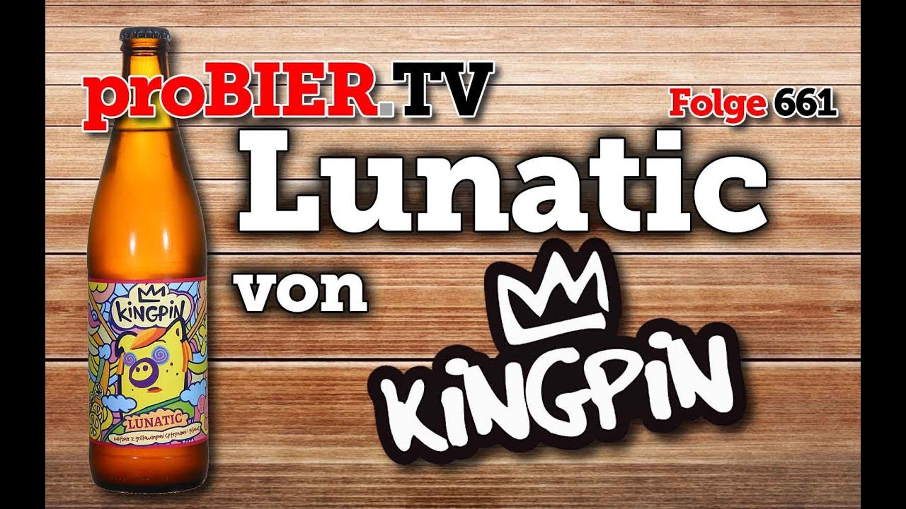 Lunatic von Kingpin | proBIER.TV - Craft Beer Review #661 [4K] - YouTube
