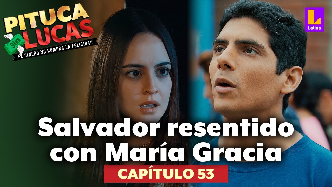 Pituca Sin Lucas: Salvador se resiente con Gracia por regresar con ...
