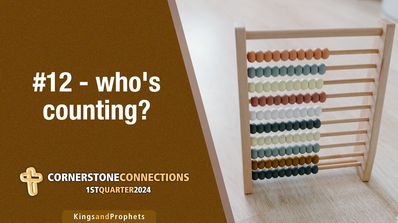 #12 - Who is Counting? - Teens Class | Cornerstone Connections Lesson ...