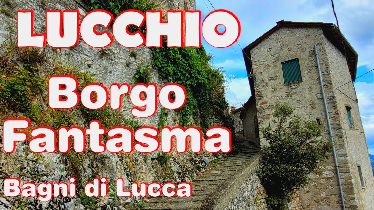 LUCCHIO Borgo Fantasma [ Bagni di Lucca ] - YouTube