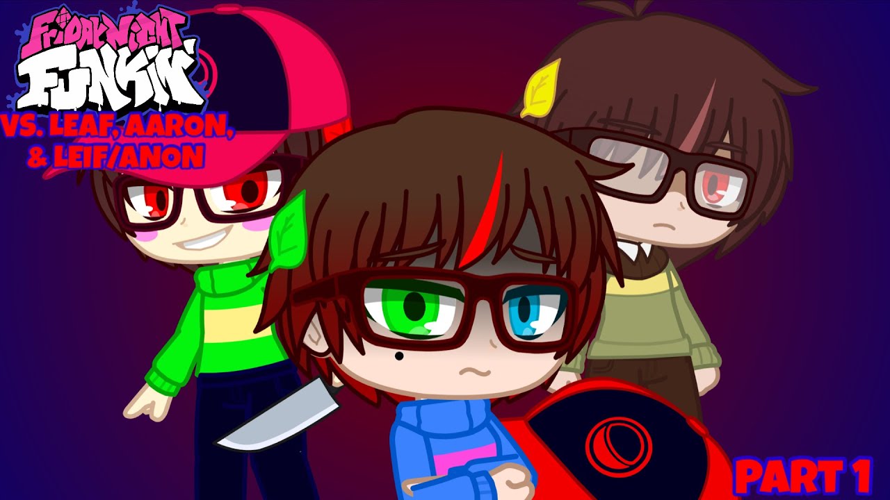 FNF VS. Leaf, Aaron, & Leif/Anon Part 1 - YouTube