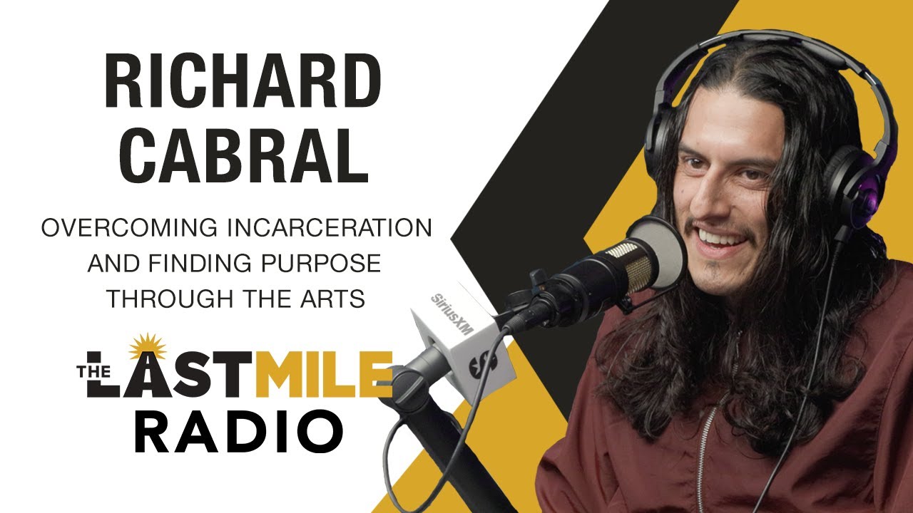 Overcoming Incarceration & Finding Purpose Through The Arts - Richard Cabral on The Last Mile ...