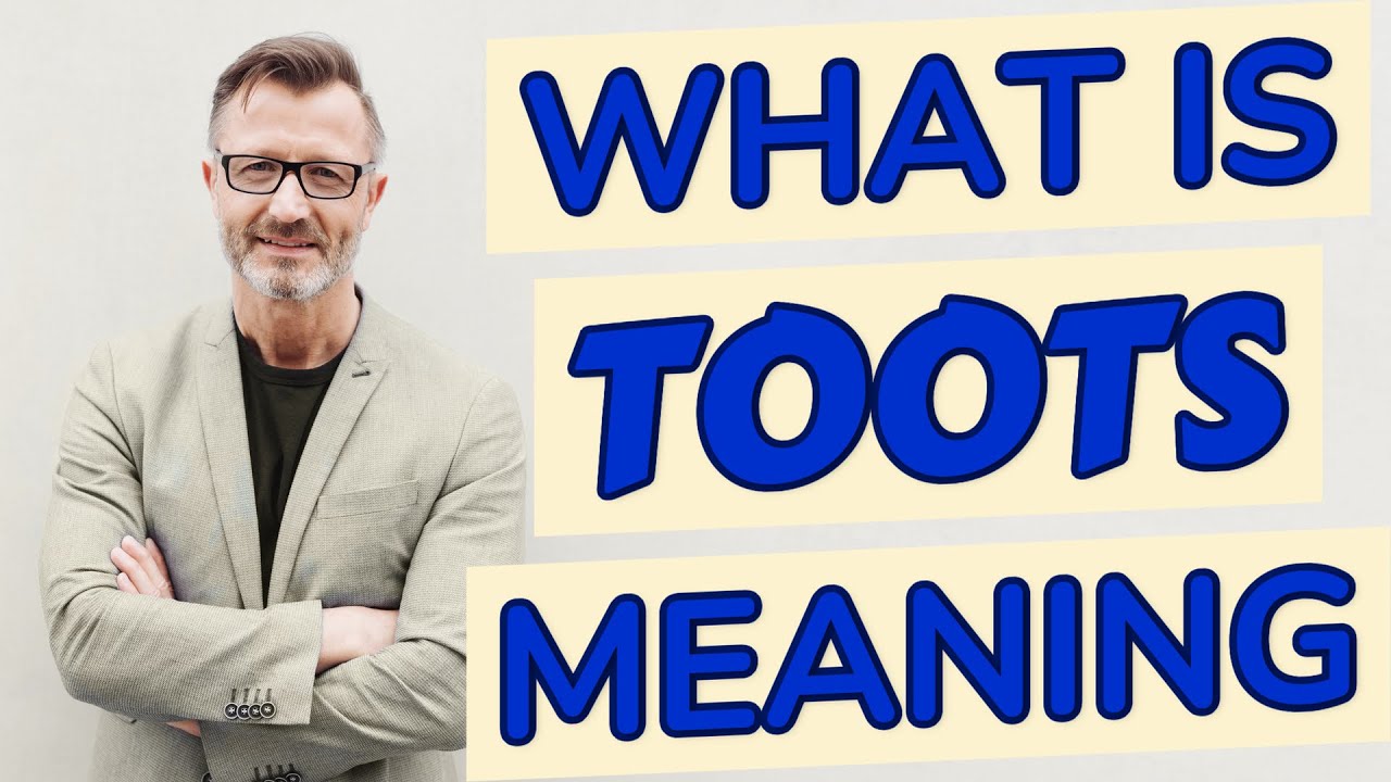 Toots | Definition of toots 📖 📖 - YouTube