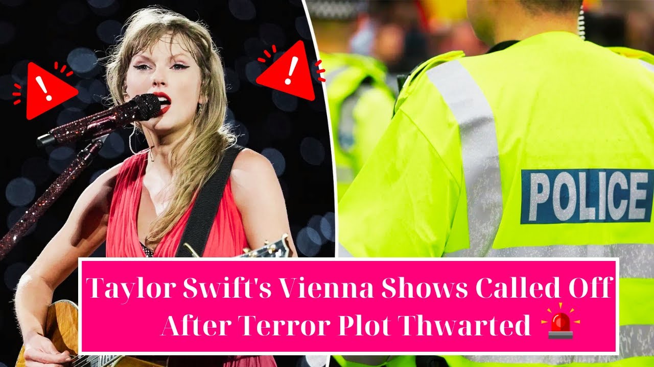 Taylor Swift's Vienna Shows Called Off After Terror Plot Thwarted 🚨 ...
