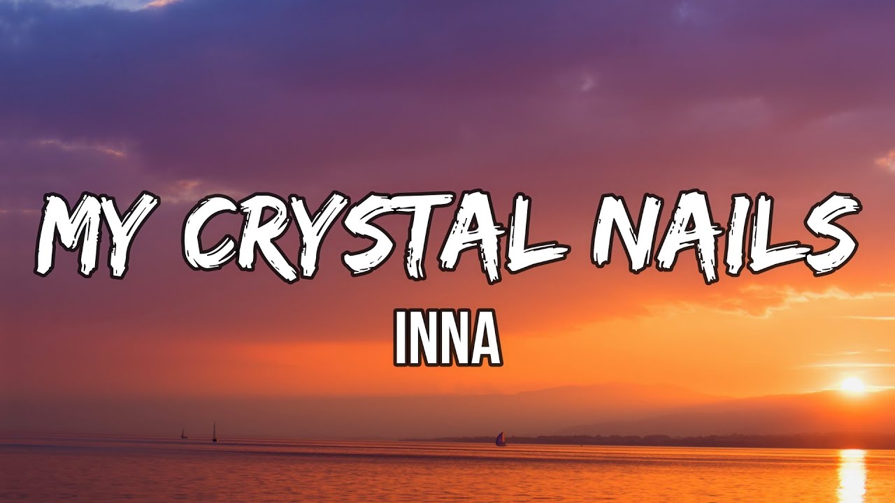 Inna - My Crystal Nails (Lyrics) | It’s raining tonight. All these ...