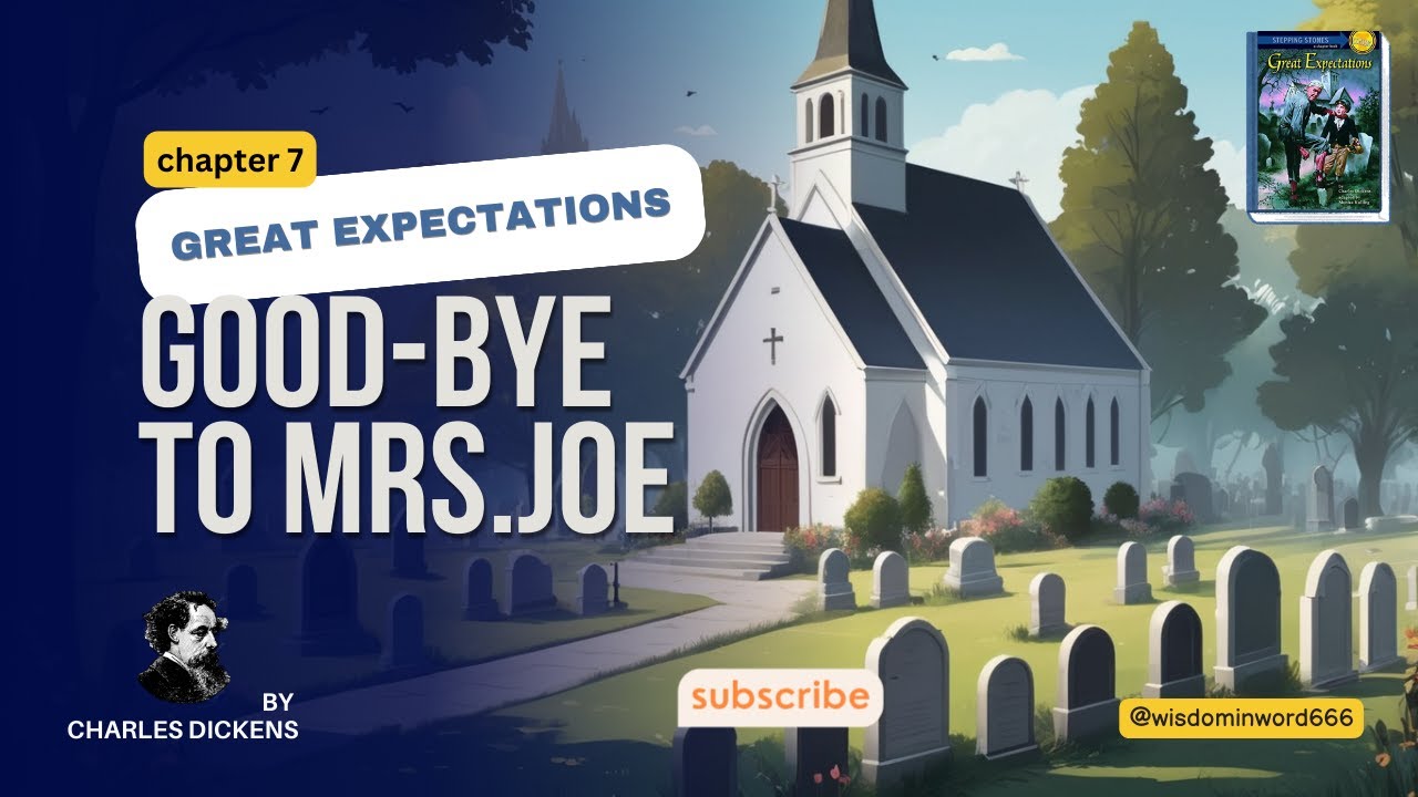 GREAT EXPECTATIONS STORY TELLING - Chapter 7: A Good-bye to Mrs.Joe ...