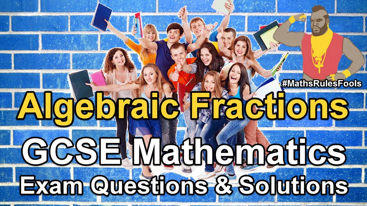 Algebraic Fractions GCSE Maths Exam Questions YouTube Algebraic Fractions GCSE Maths Exam Questions YouTube