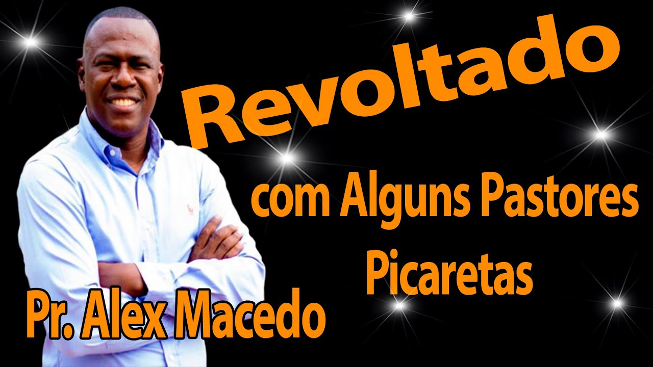 Pr. Alex Macedo Revoltado com alguns Pastores Picaretas - YouTube