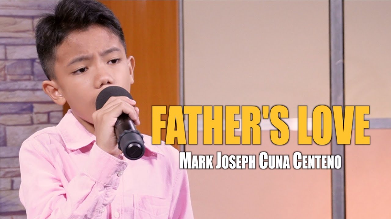 FATHER'S LOVE | Mark Joseph Cuna Centeno - YouTube