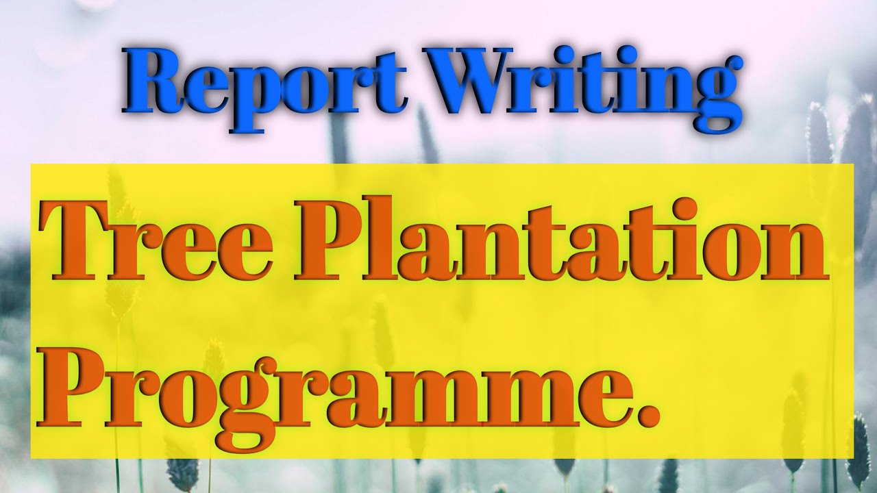 Report Writing On Tree Plantation Programme Tree Plantation Programme Report Writing On Tree Plantation Programme Tree Plantation Programme