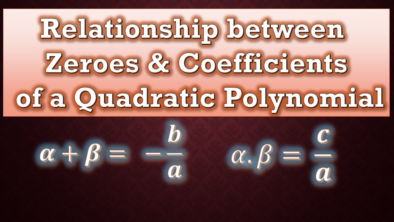 Relationship Between Zeros And Coefficients Of Quadratic Polynomial