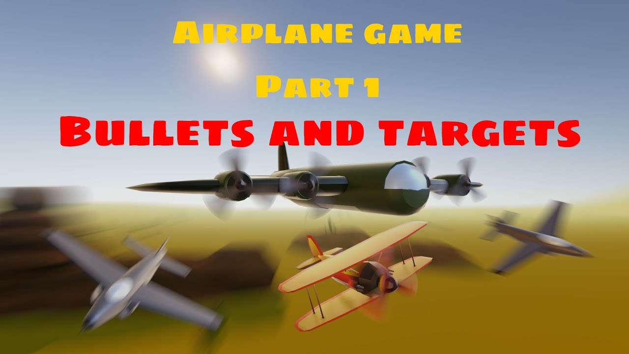 Airplane Game Part 1: Bullets And Targets - YouTube
