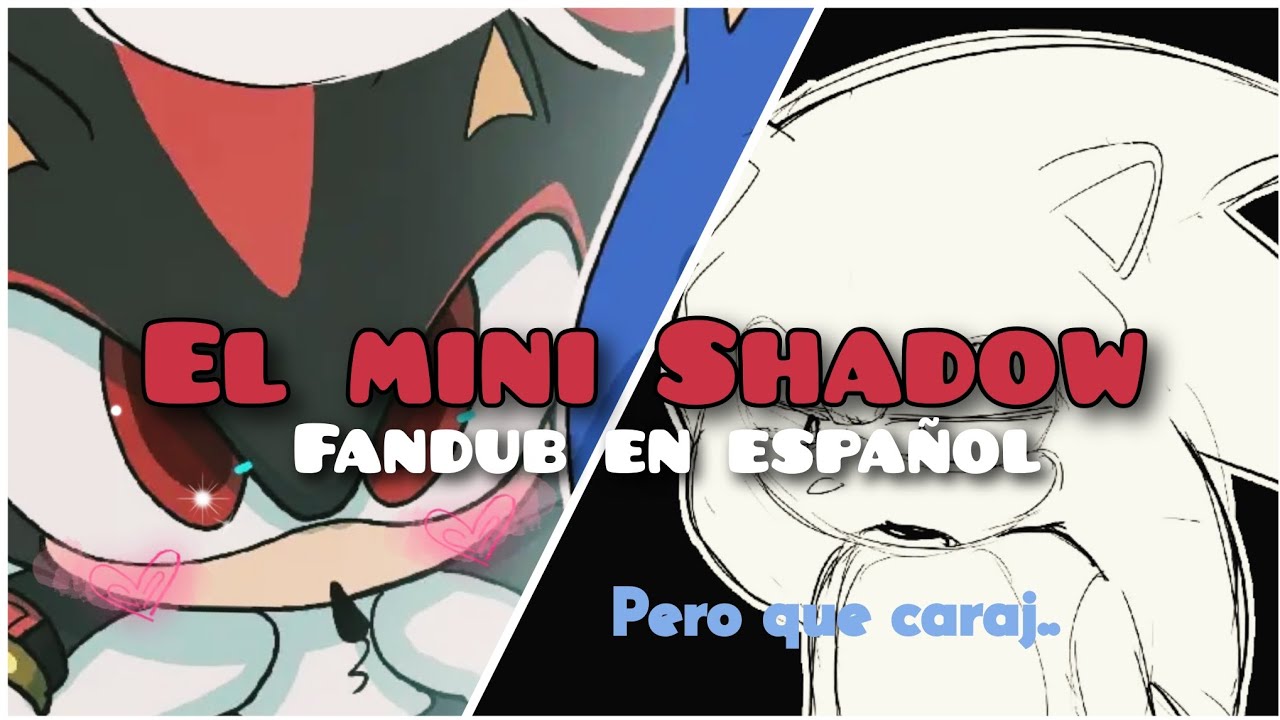 El mini Shadow- Especial por el cumpleaños de Sonic y Shadow the ...