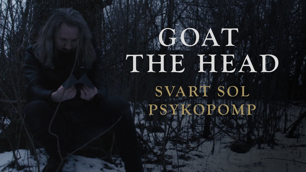 Goat The Head - Svart Sol Psykopomp - YouTube