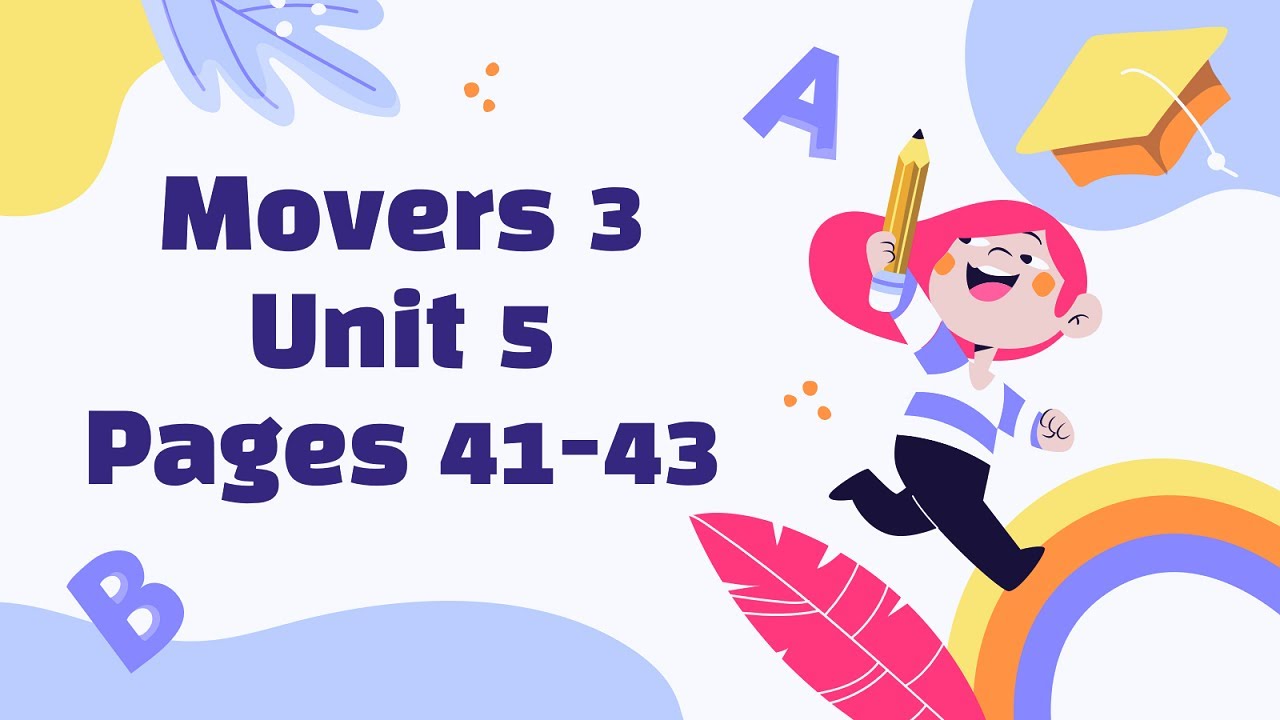 MOVERS 3| UNIT 5 | PAGES 41 - 43 (MOVERS 3 | BÀI 5 | TRANG 41 - 43, NỘI ...
