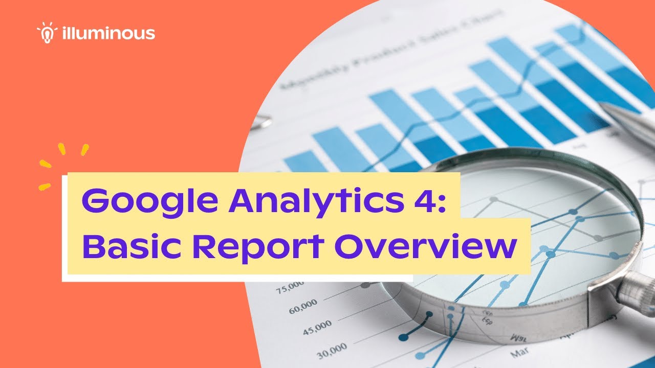 Google Analytics 4: Basic Report Overview from Illuminous Marketing ...