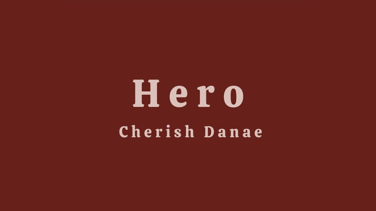 Cherish Danae - Hero (Lyric Video) - YouTube
