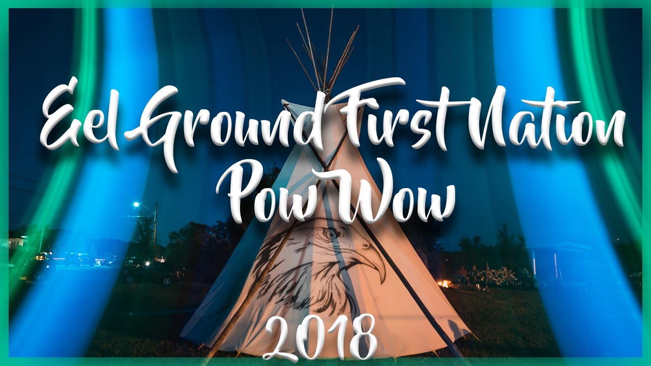 Eel Ground First Nation's 21st Annual Pow Wow 2018 - YouTube