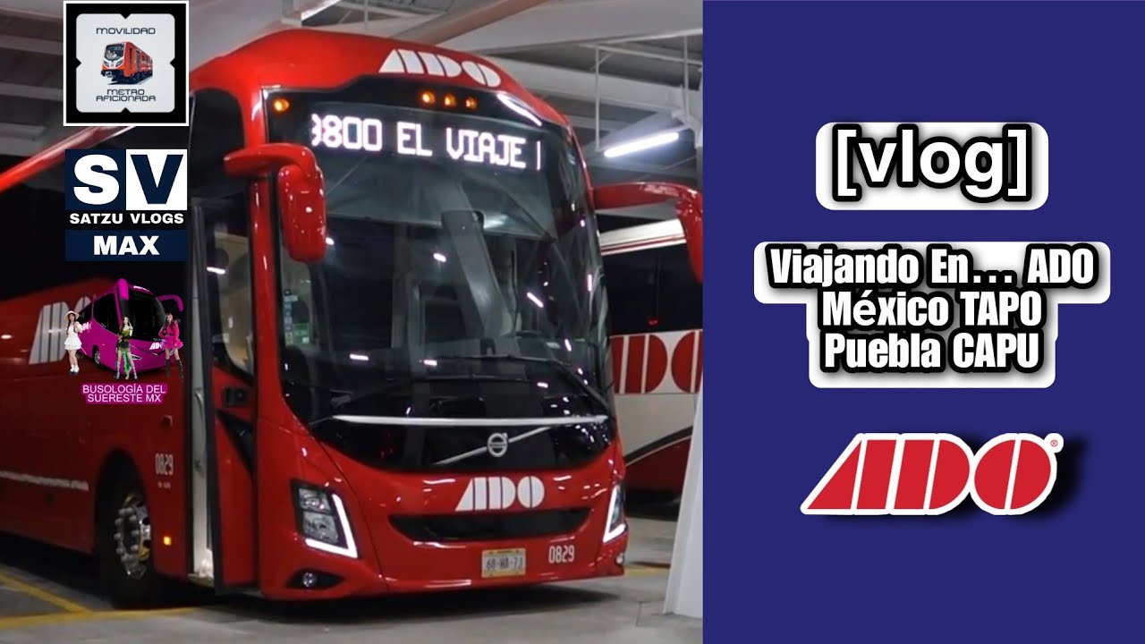 [vlog] Viajando En… ADO | México TAPO - Puebla CAPU | Busologia del Sureste - YouTube
