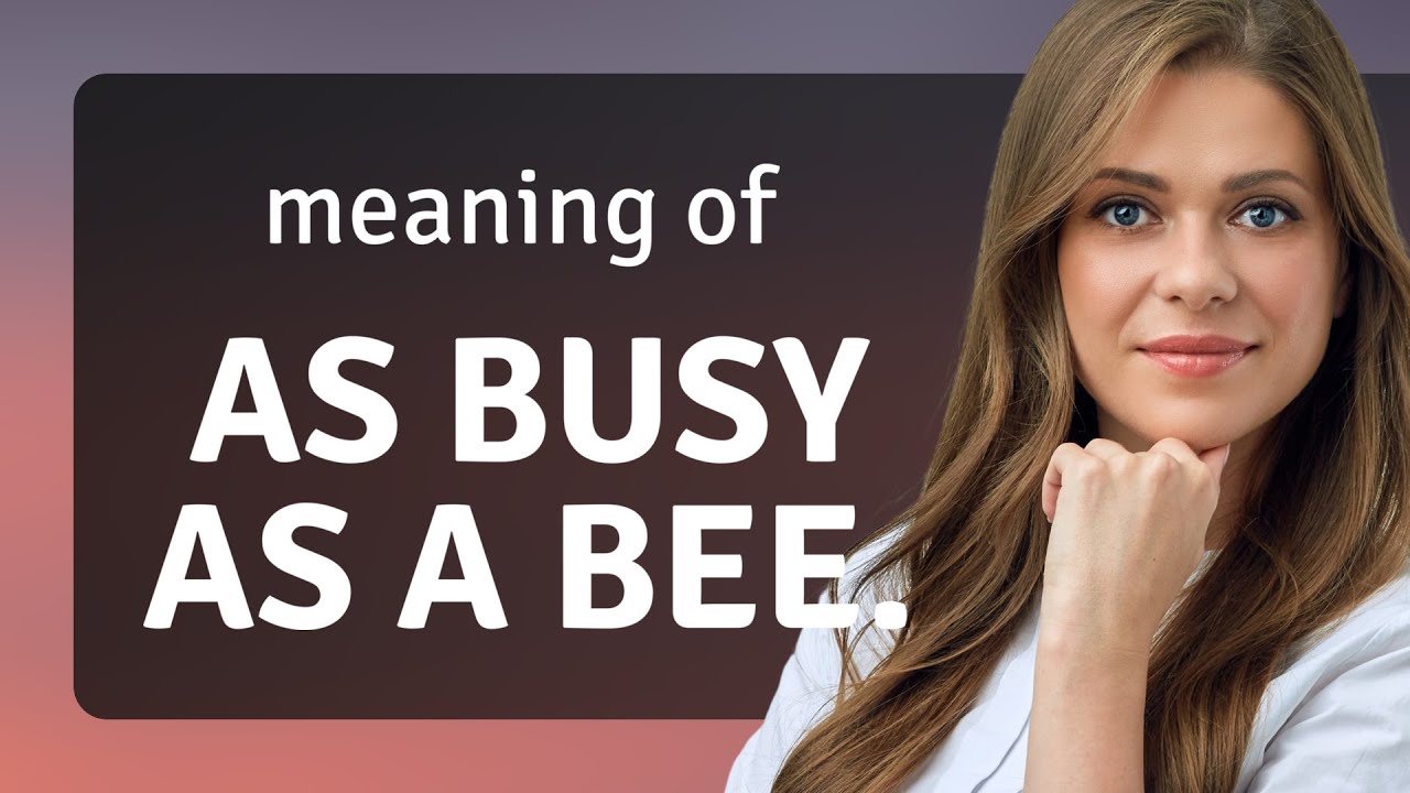 Understanding Idioms: "As Busy as a Bee" - YouTube