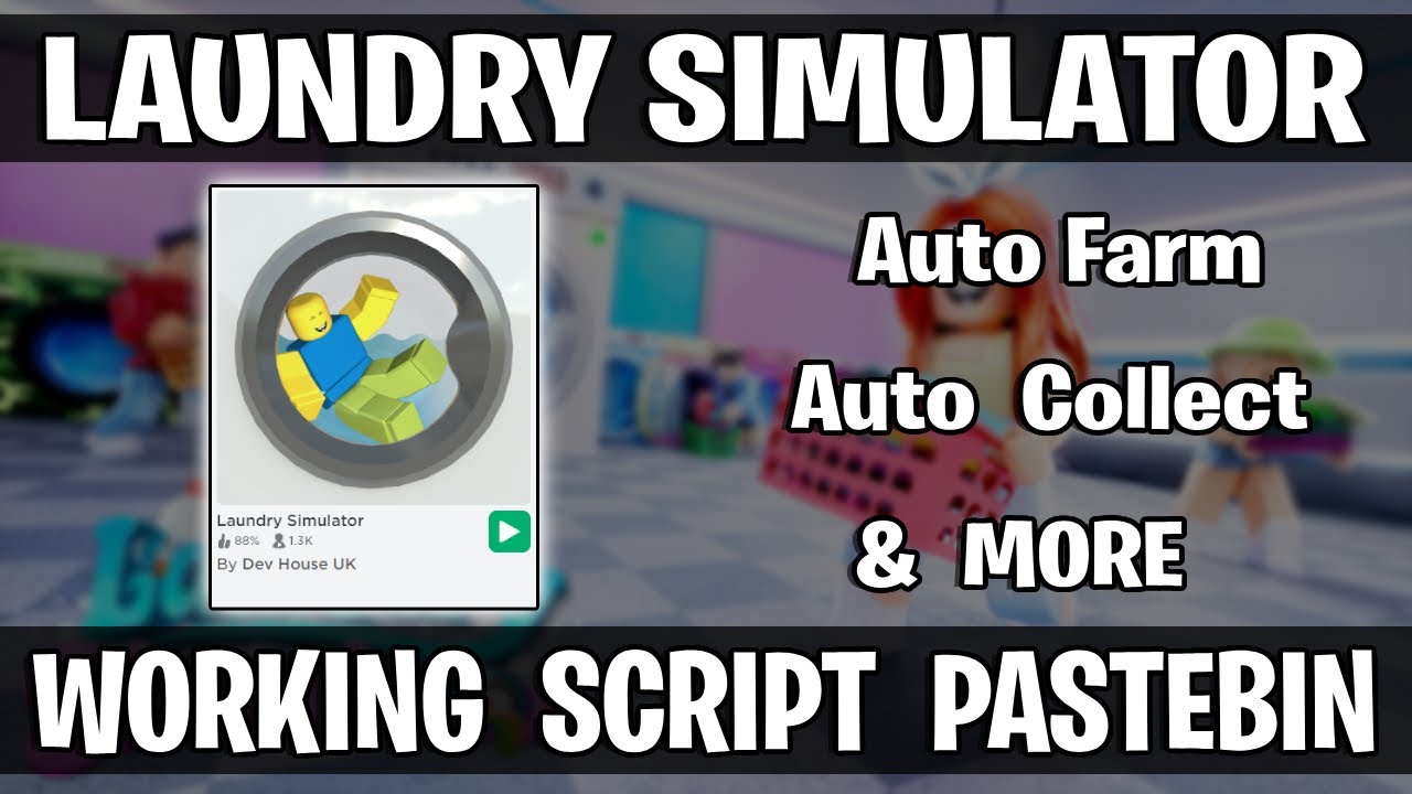 Laundry Simulator Script - Auto Farm + Auto Grab + Auto Deposit Clothes + More | *Pastebin 2023 ...