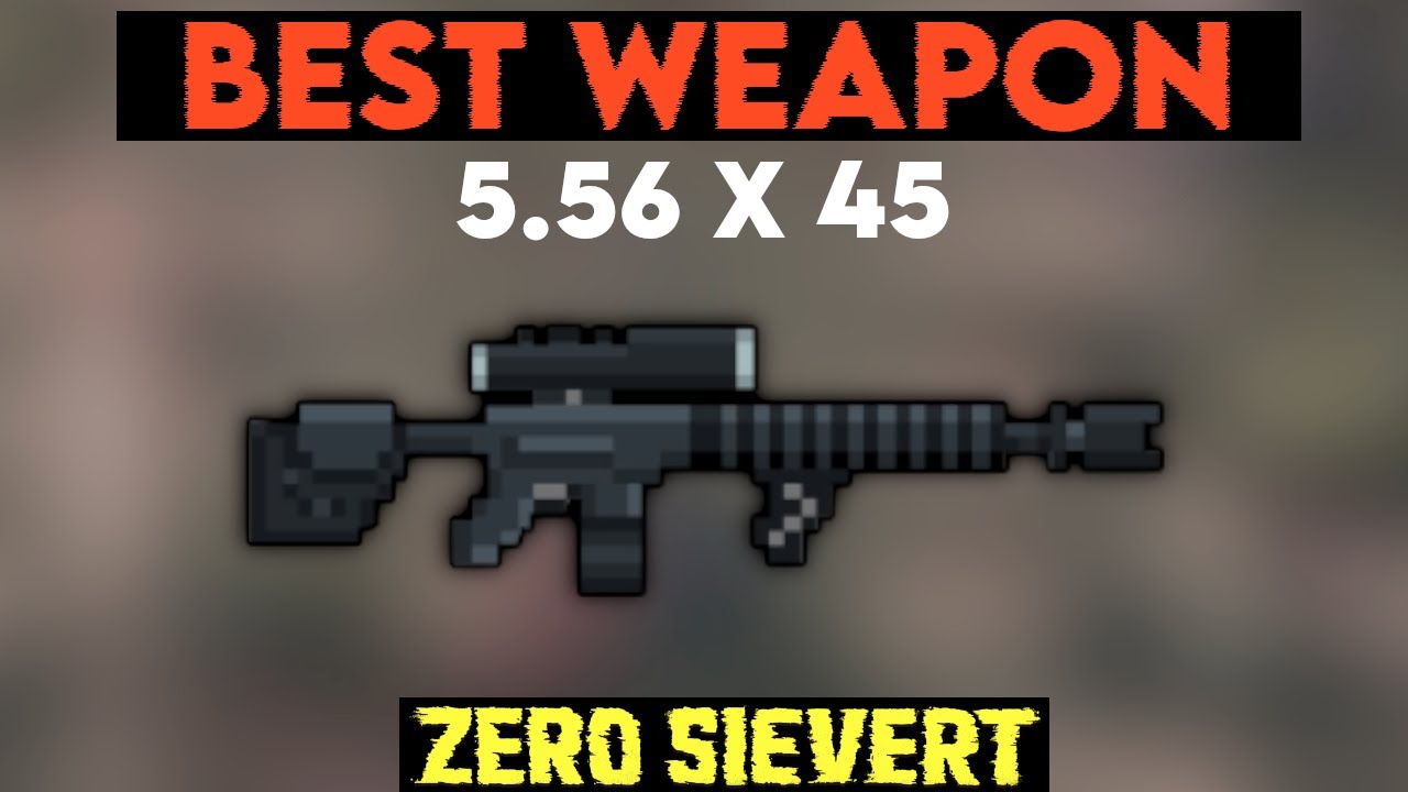 [Zero Sievert] Best Weapon - 5.56 x 45 - YouTube
